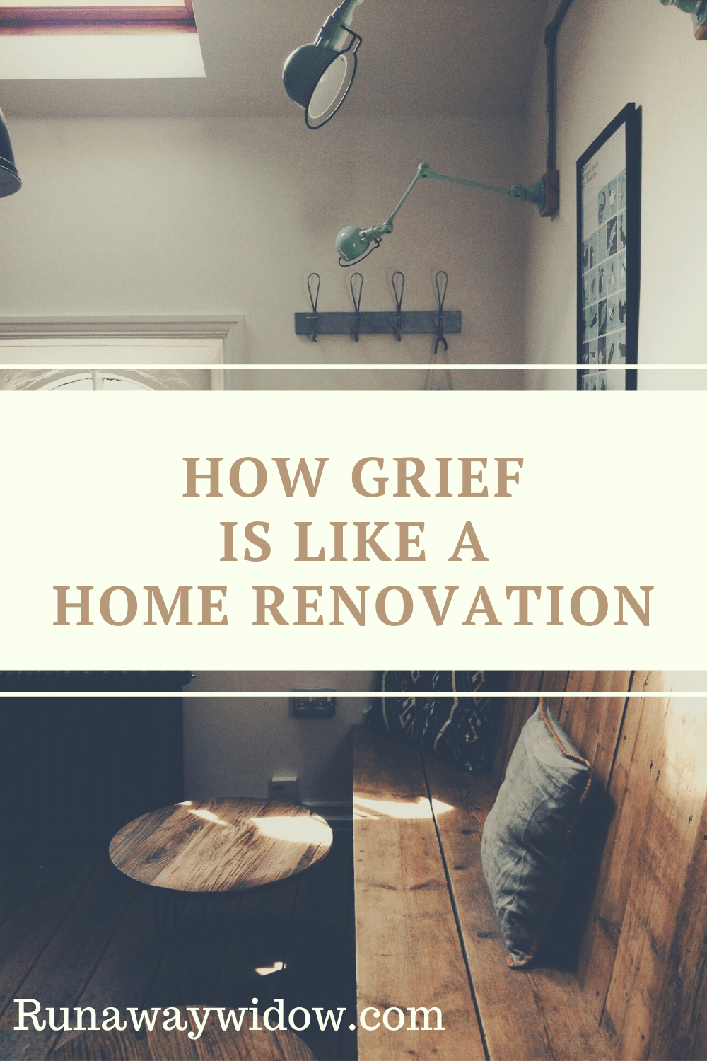 how grief is like a home renovation - Runawaywidow